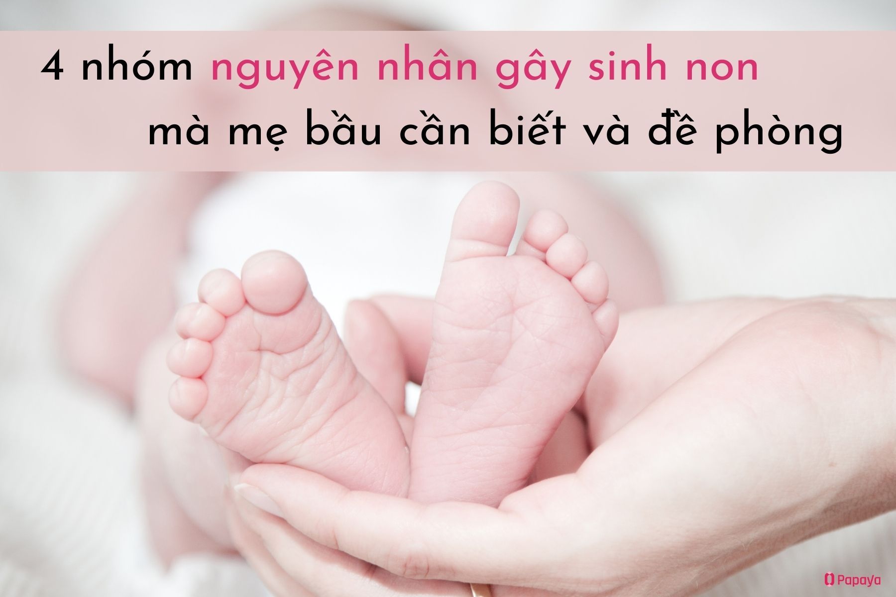 Dọa sinh non là gì? 05 Dấu hiệu sinh non cần chú ý | Papaya Insurtech