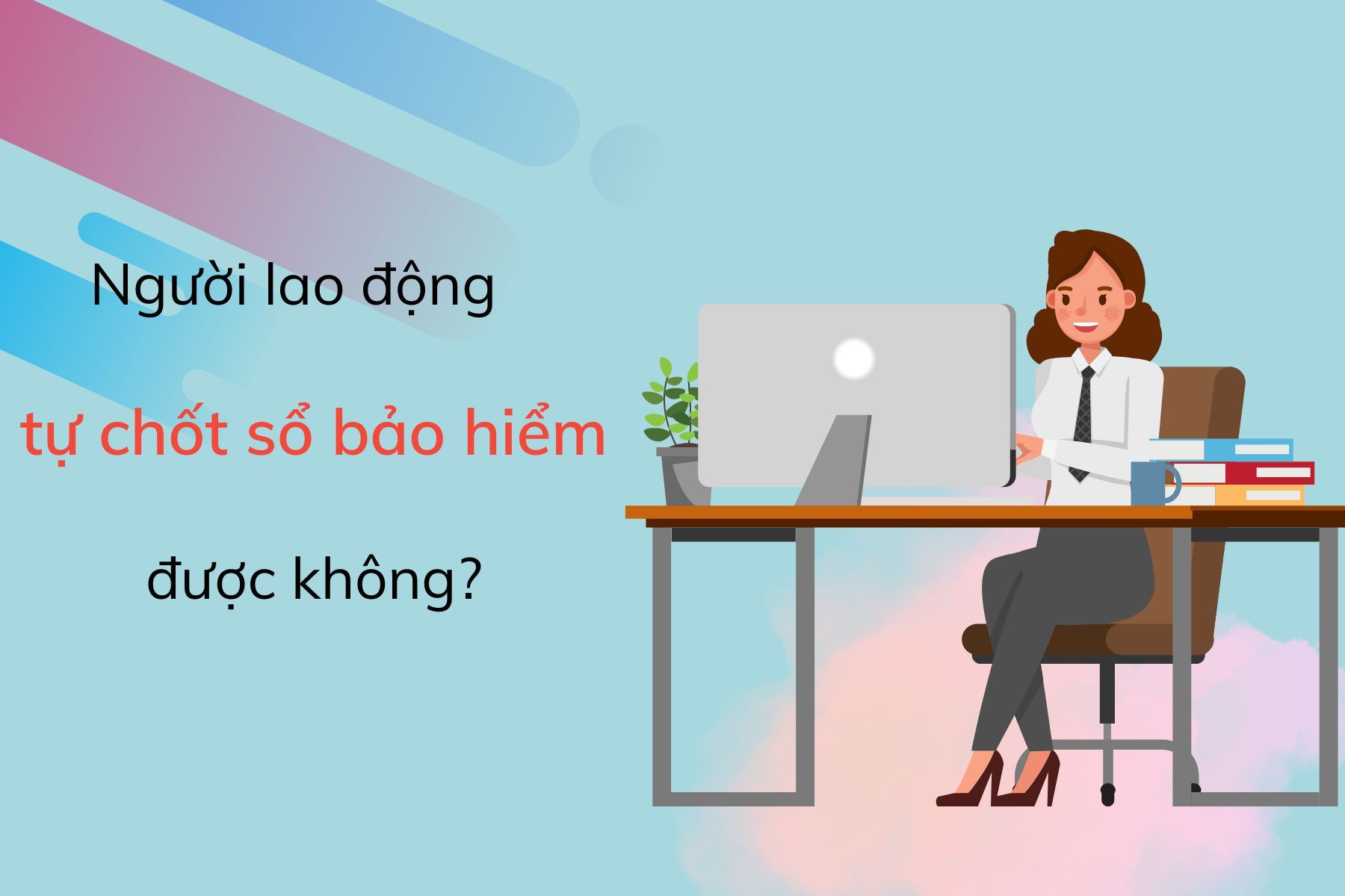 Nghỉ việc công ty không chốt sổ bảo hiểm: Phải làm sao? | Papaya Insurtech